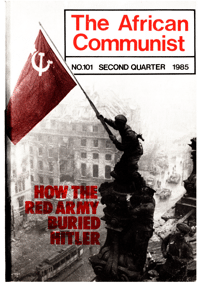 The African Communist No 101, Second Quarter 1985 | South African ...