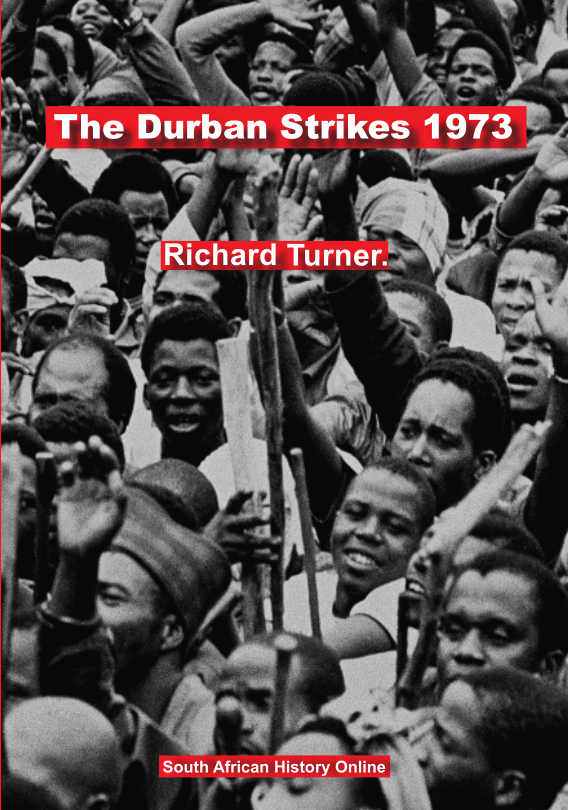 The Durban Strikes 1973 by Richard Turner | South African History Online