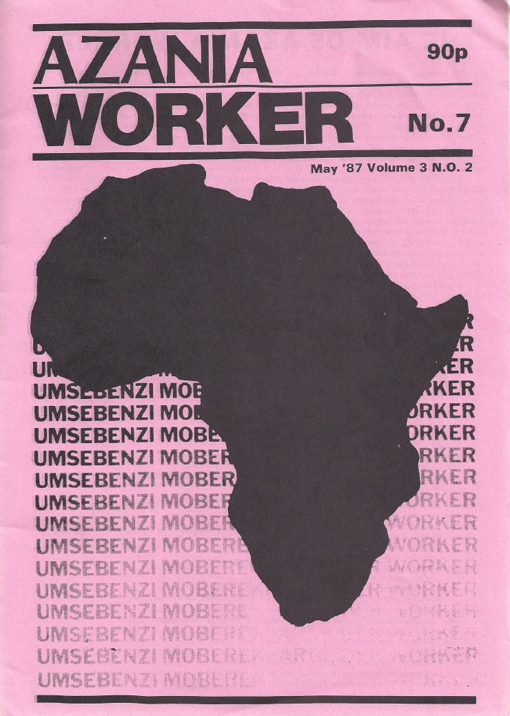 Azania Worker Number 7 – Vol. 3 N0. 2, May 1987 | South African History ...
